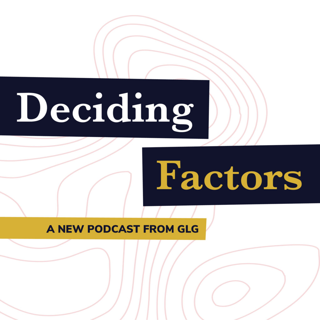 GLG Launches “Deciding Factors” Podcast, Featuring Interviews With Top ...